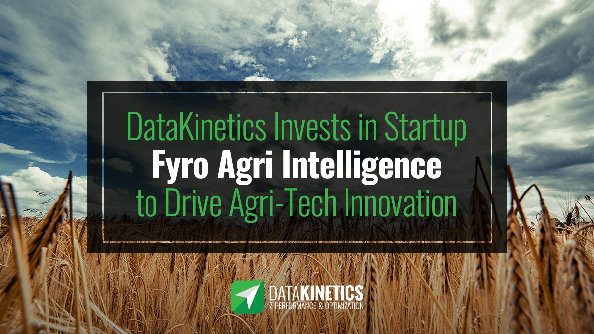DataKinetics Invests in Startup Fyro Agri Intelligence to Drive Agri-Tech Innovation - DataKinetics